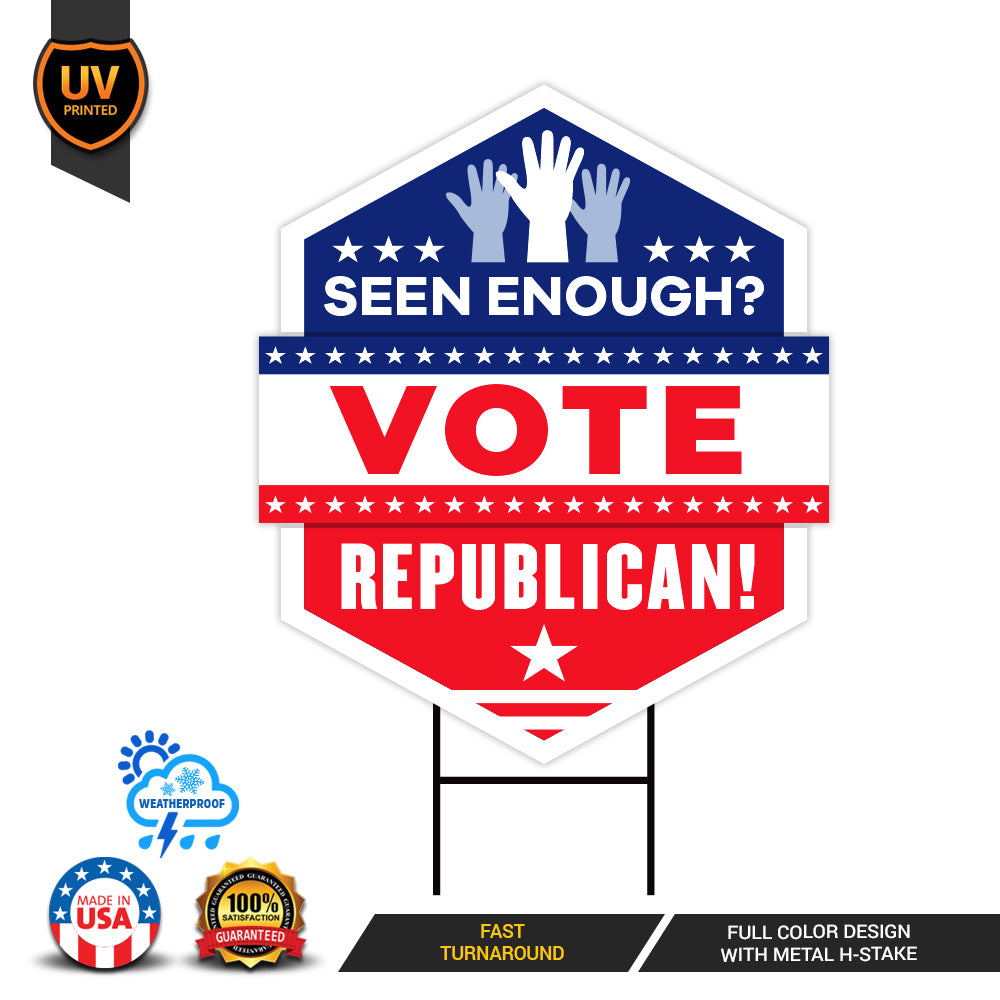 Seen Enough Vote Republican Yard Sign – Voila Print Inc