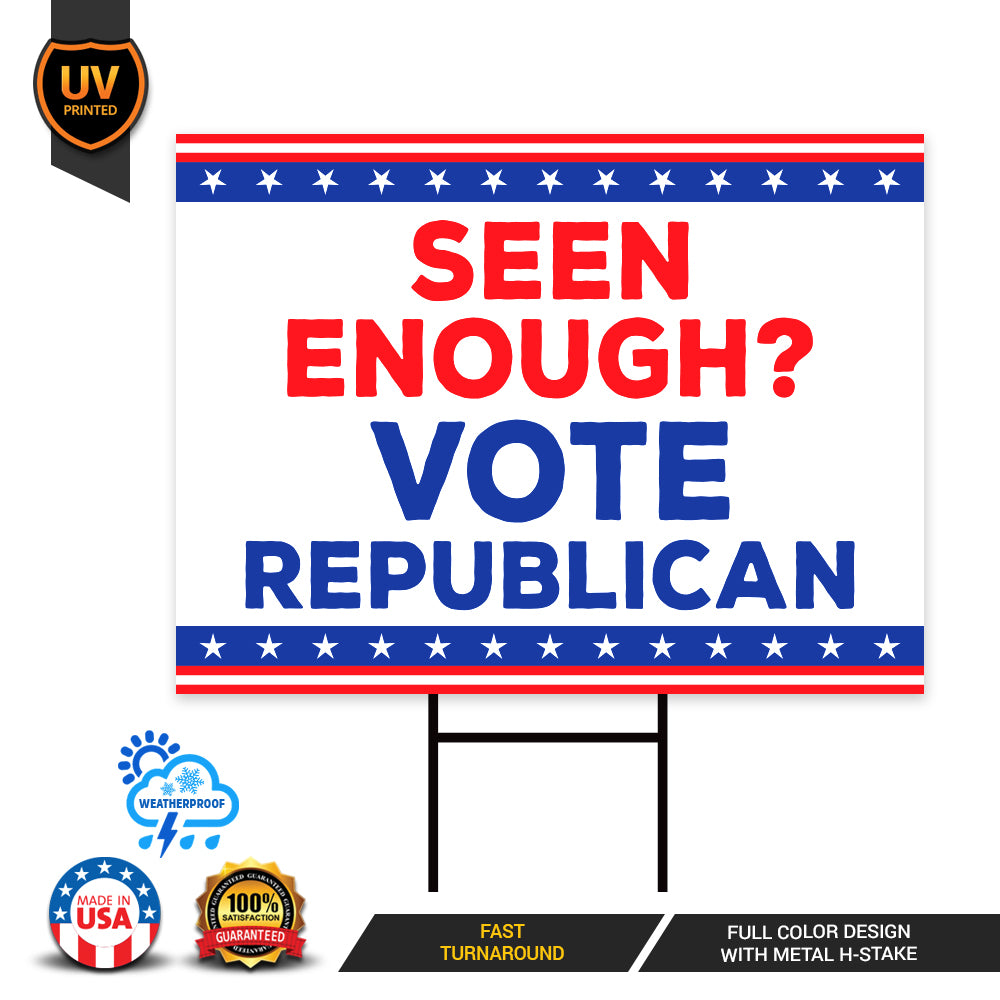 Seen Enough Vote Republican Yard Sign – Voila Print Inc