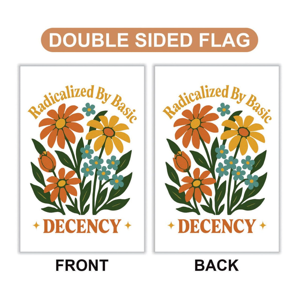 Radicalized by Basic Decency Protest Garden Flag, Double Sided, Resist ...