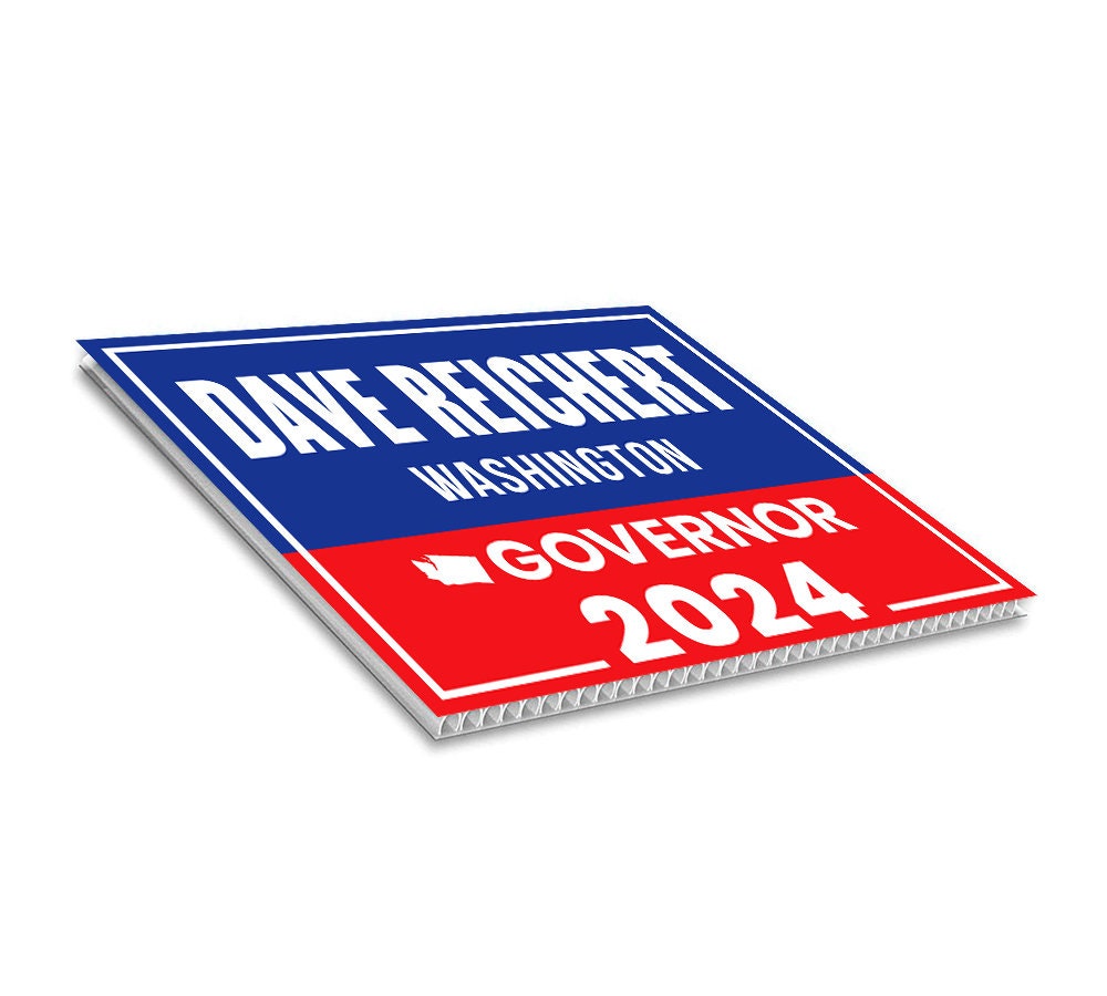 Dave Reichert For Washington Governor Yard Sign - Coroplast 2024 Gover ...