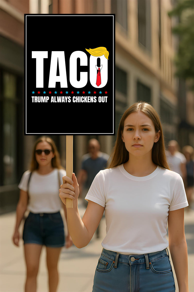 Taco - Trump Always Chickens Out Foam Board Protest Sign, Anti-Trump ...