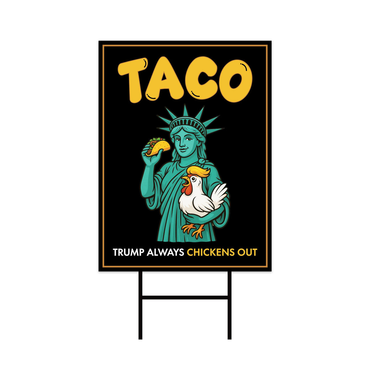Statue of Liberty, Taco Trump Always Chickens Out Protest Yard Sign ...