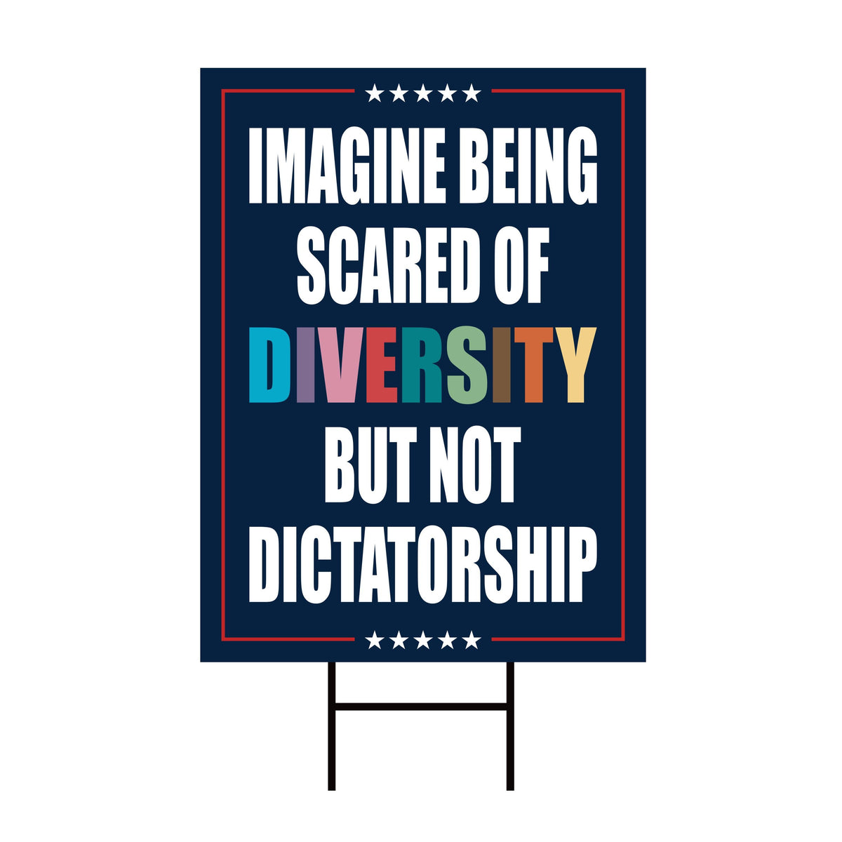 Imagine Being Scared of Diversity But Not Dictatorship Yard Sign - Ant ...