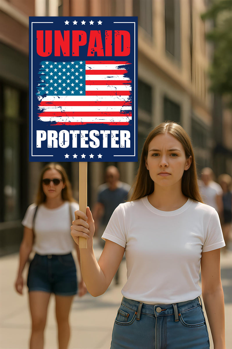 Unpaid Protester Resist Protest Sign, Anti-Trump, Political Activist R ...