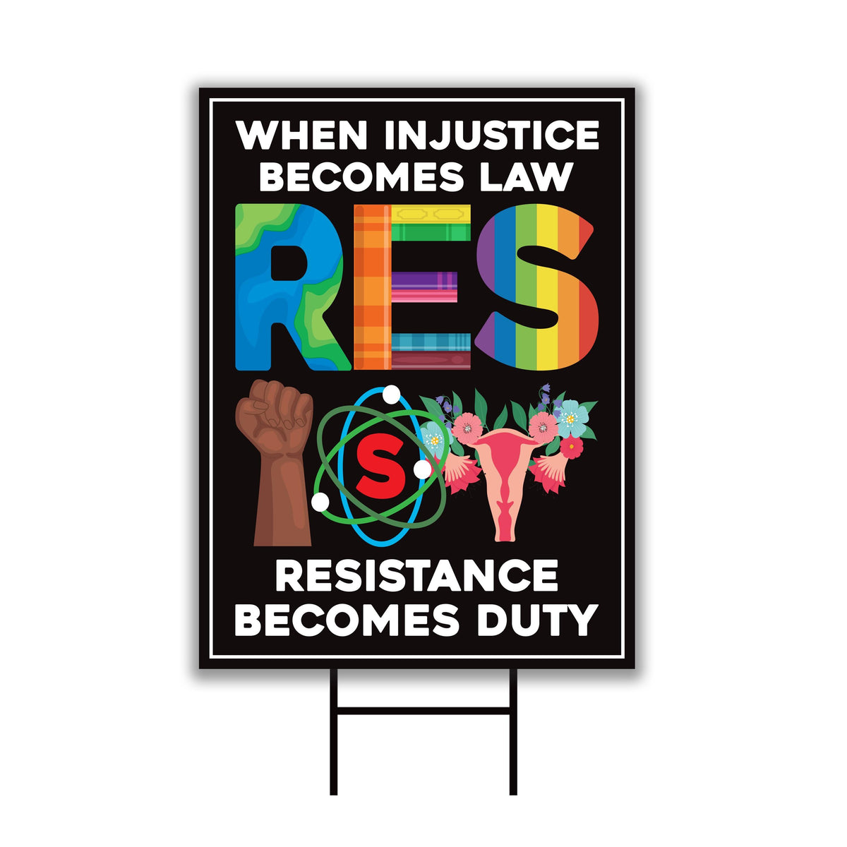 When Injustice Becomes Law Resistance Yard Sign, Resist Hate Lawn Sign ...