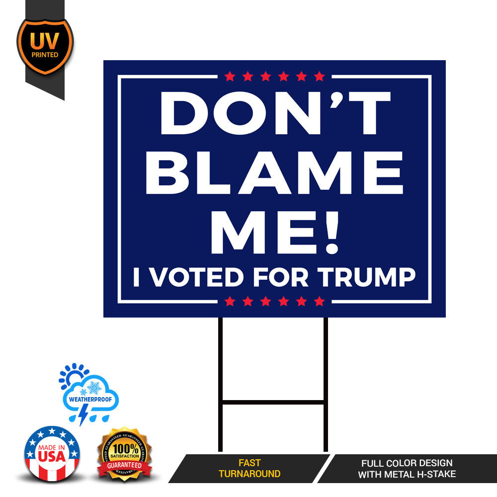 Don't Blame Me I Voted for Trump Yard Sign – Voila Print Inc